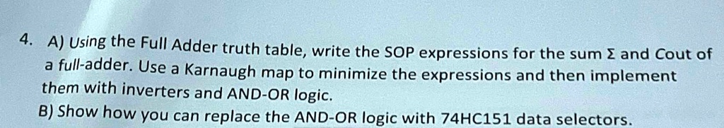 SOLVED: A) Using the Full Adder truth table, write the SOP expressions for the sum Sigma and ...