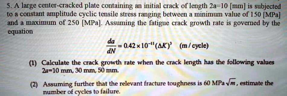 SOLVED: 5.A large center-cracked plate containing an initial crack of ...