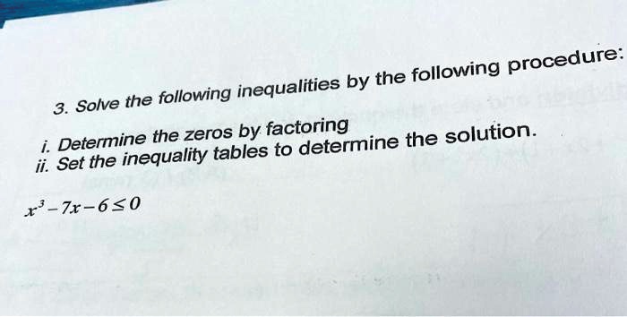 SOLVED: quick pls all pls 3. Solve the following inequalities by the following procedure ii. Set ...