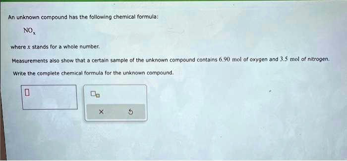 An unknown compound has the following chemical formula: NOx where x ...