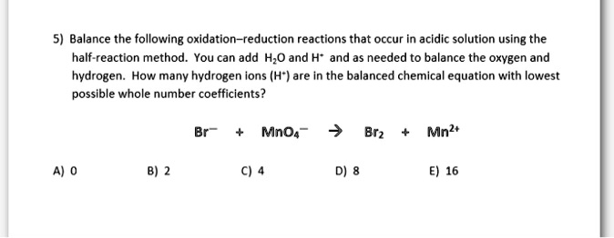 SOLVED: Balance the following oxidation-reduction reactions that occur in acidic solution using ...