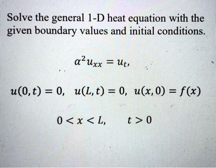 SOLVED: Please show steps. Solve the general 1-D heat equation with the ...