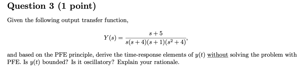 Question 3 (1 point) Given the following output transfer function, Y(s ...