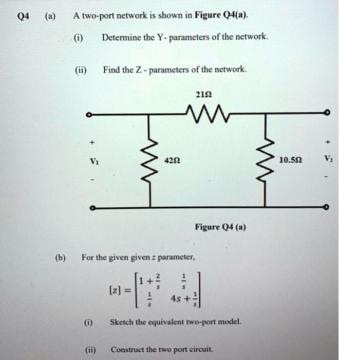 SOLVED: Text: Q4 (a) A two-port network is shown in Figure Q4(a). (i) Determine the Y-parameters ...
