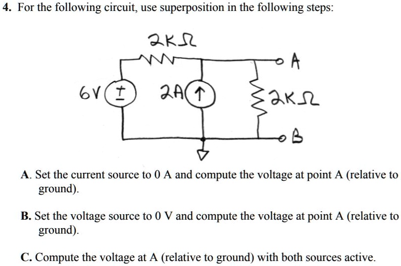 4. For the following circuit, use superposition in the following steps: 2?? A 6V I 2A? 2?? B A ...