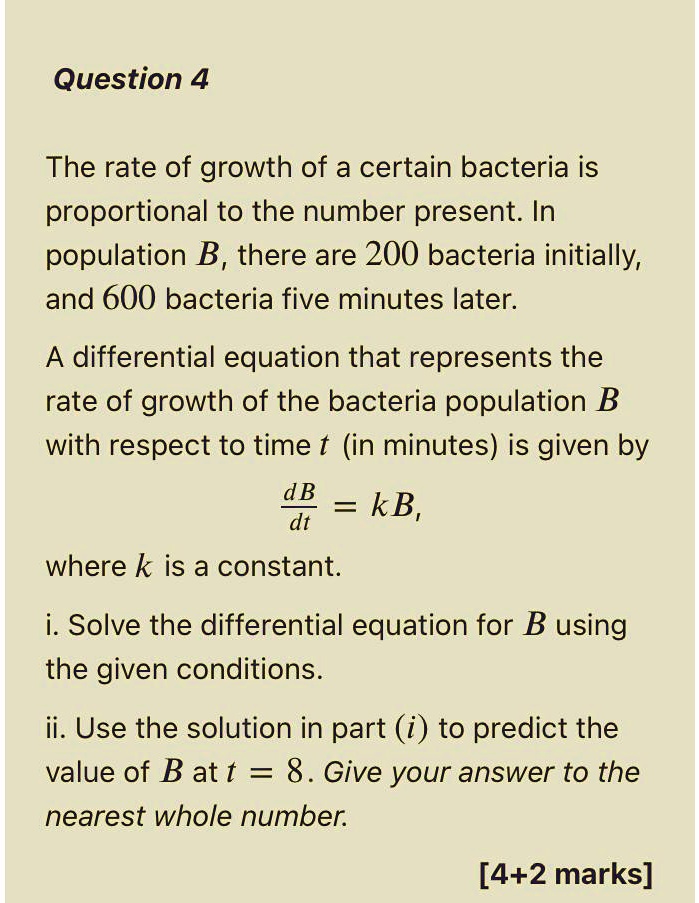 [GET ANSWER] question 4 the rate of growth of a certain bacteria is proportional to the number ...