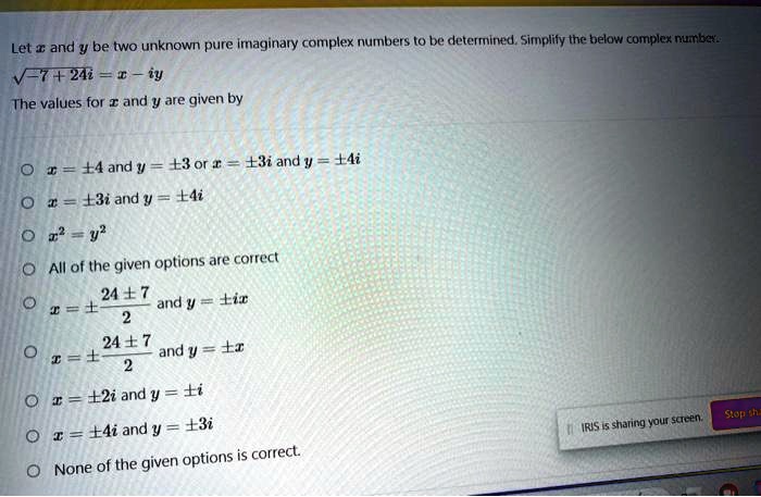 Let x and y be two unknown pure imaginary complex numbers to be ...