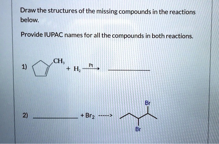 SOLVED: Draw the structures of the missing compounds in the reactions ... SOLVED: Draw the structures of the missing compounds in the reactions ...