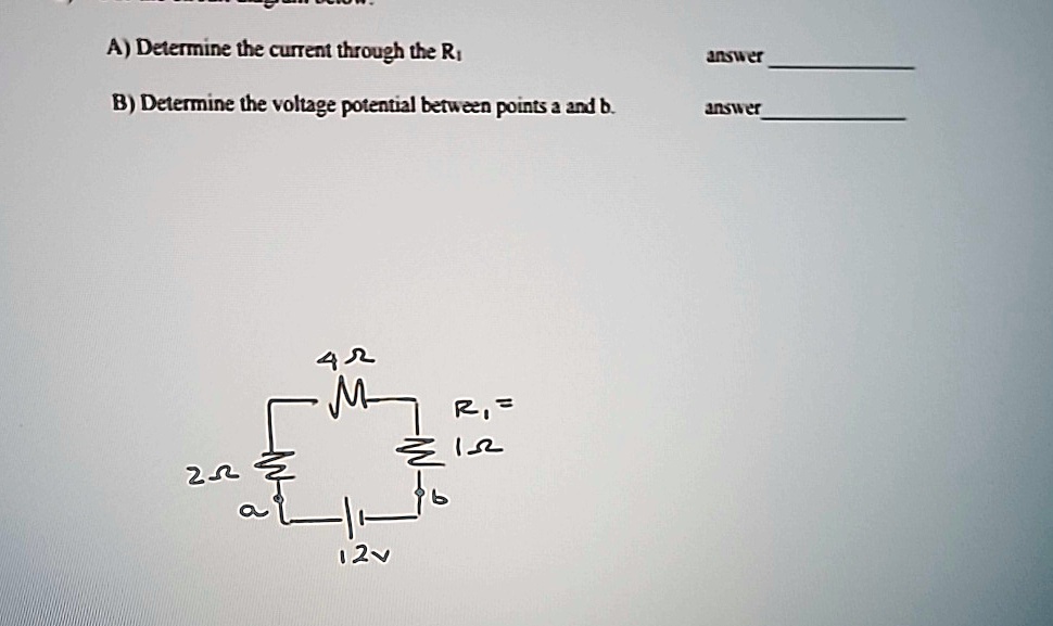 A) Determine the current through the R(I). Answer: B) Determine the voltage potential between ...