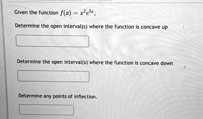 given the function fz re8r determine the open intervals where the function is concave up ...
