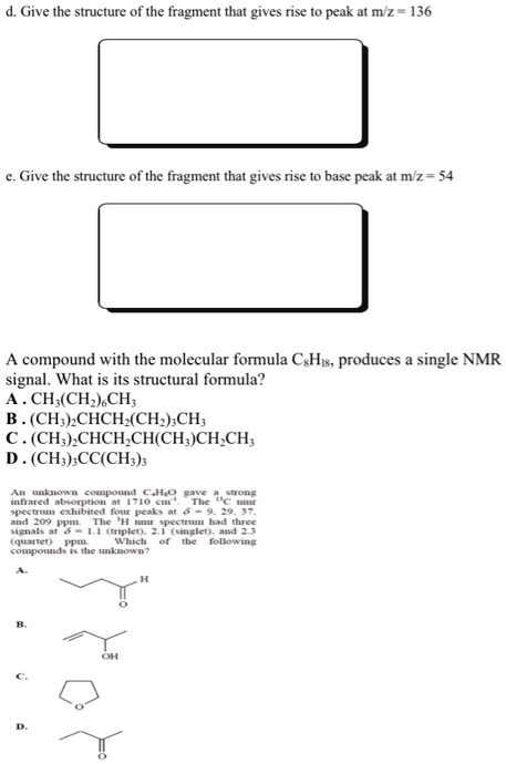 SOLVED: Give the structure of the fragment that gives base peak m/z ...