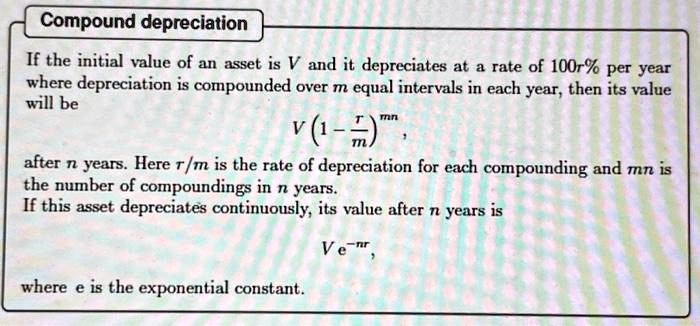 Compound depreciation If the initial value of an asset is V and it ...