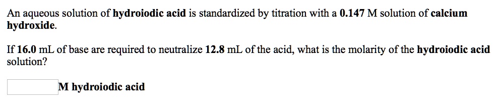 SOLVED: An aqueous solution of hydroiodic acid is standardized by ...