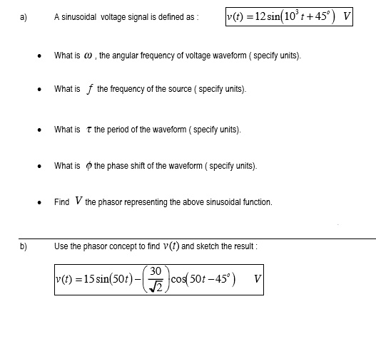 SOLVED: A sinusoidal voltage signal is defined as: vt = 12sin(10t + 45) What is the angular ...