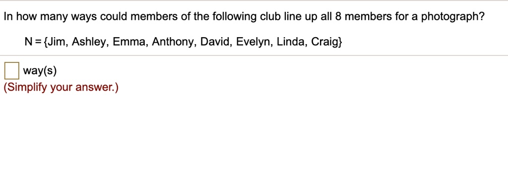in how many ways could members of the following club line up all 8 ...