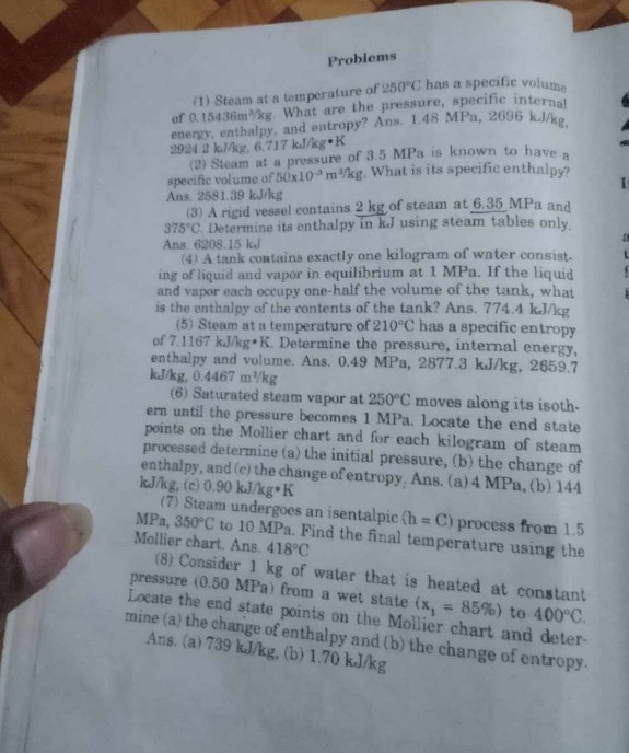 Problems (1) Steam at a temperature of 250^∘C has a specific volume of 0.15436 m^3 / kg. What ...
