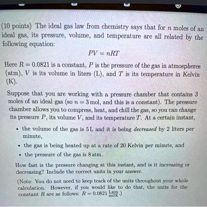 SOLVED: The ideal gas law from chemistry says that for n moles of an ...