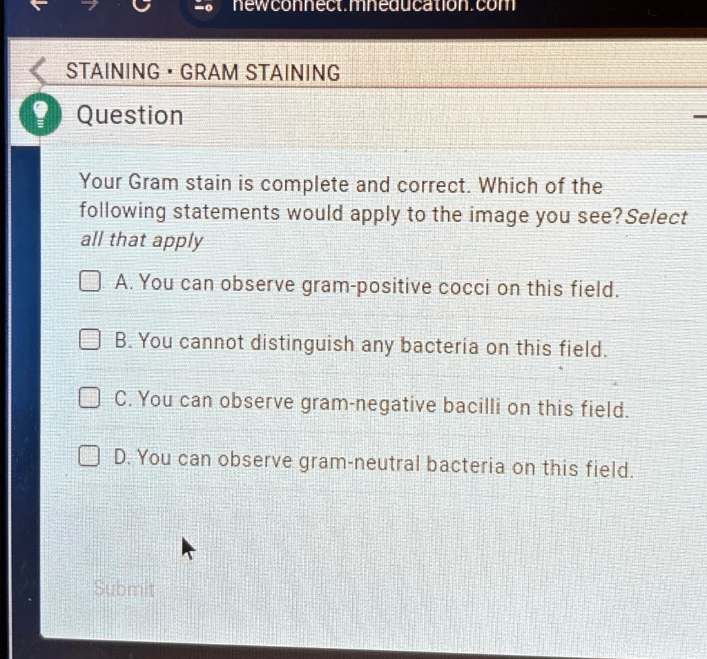 SOLVED: STAINING * GRAM STAINING Question Your Gram stain is complete ...