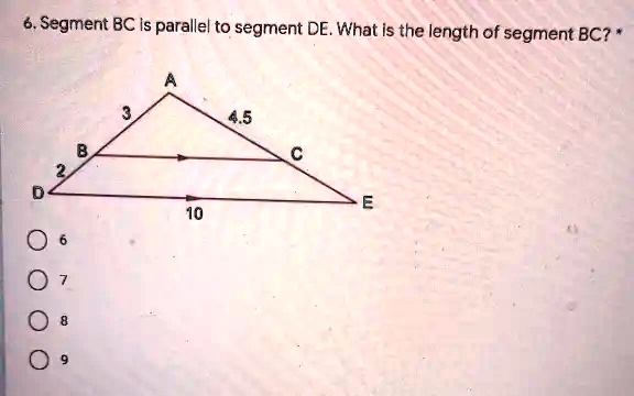 SOLVED: Segment BC Is parallel to segment DE: What Is the length of segment BC?