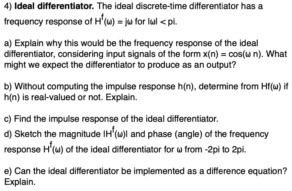 VIDEO solution: Ideal differentiator. The ideal discrete-time differentiator has a frequency ...