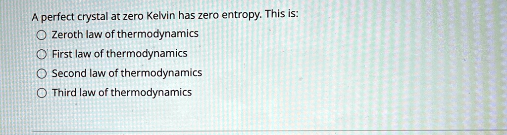 a perfect crystal at zero kelvin has zero entropy this is zeroth law of ...