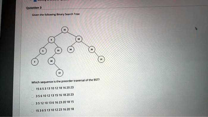 Solved Given The Following Binary Search Tree Which Sequence Is The Preorder Traversal Of The
