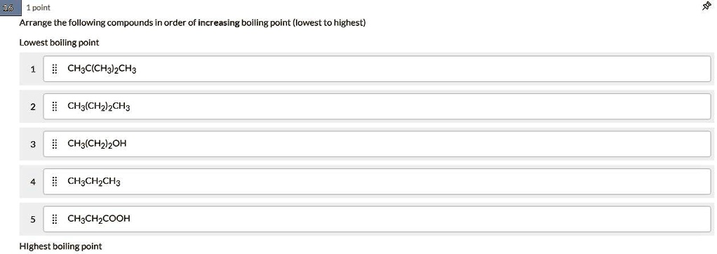 SOLVED: Arrange the following compounds in order of increasing boiling point (lowest to highest ...