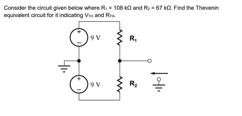 SOLVED: Consider the circuit given below where R1 = 108 kQ and R = 67 kQ. Find the Thevenin ...