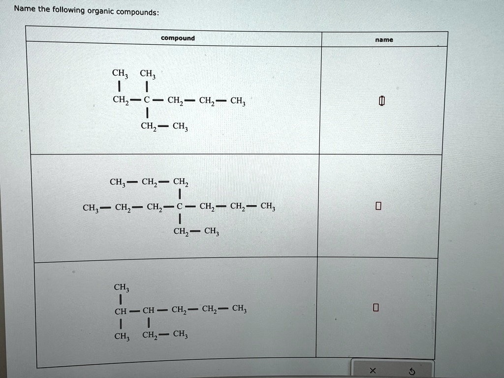 name the following organic compounds compound name ch3 ch3 ch2 c ch2 ch2 ch3 ch2 ch3 ch3 ch2 ch2 ...