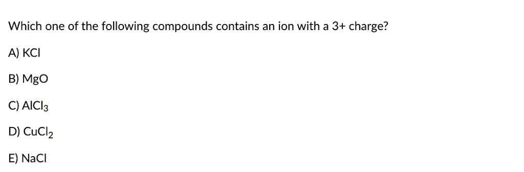 SOLVED: Which one of the following compounds contains an ion with a 3 ...