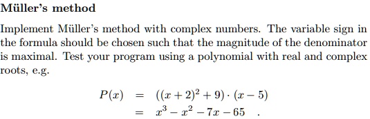 Müller's method Implement Müller's method with complex numbers. The ...