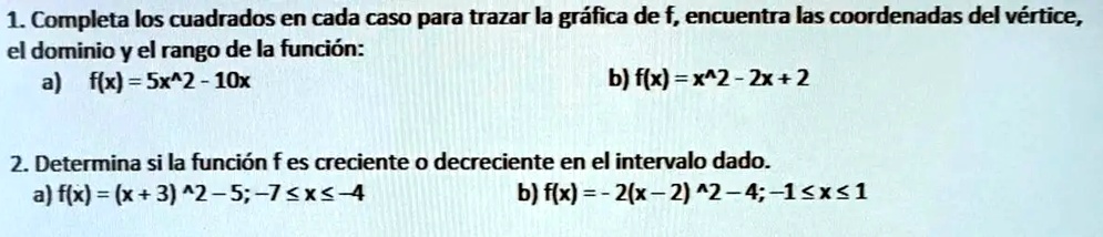 SOLVED: Completa los cuadrados en cada caso para trazar la grÃ¡fica de f, encuentra las ...