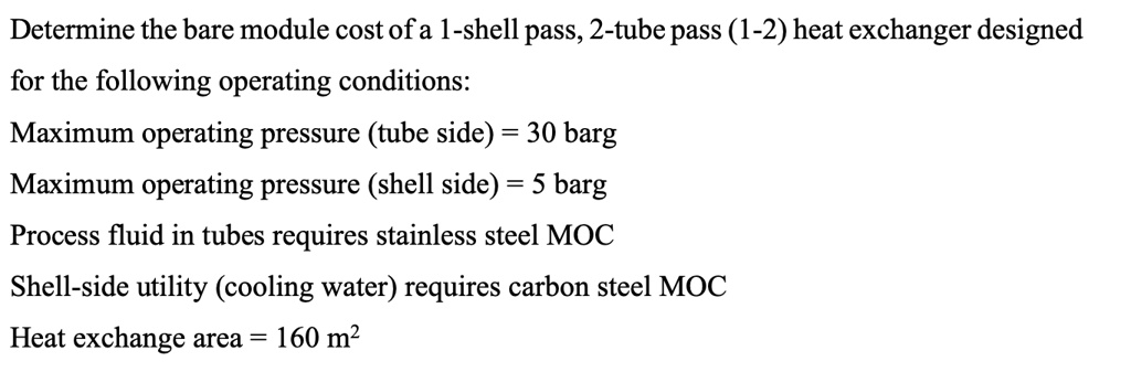 Determine the bare module cost of a 1-shell pass, 2-tube pass (1-2 ...