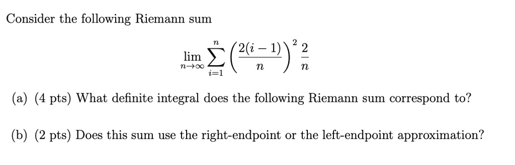 SOLVED: Consider the following Riemann sum lim (26n ") 2 n-+00 i=1 pts ...