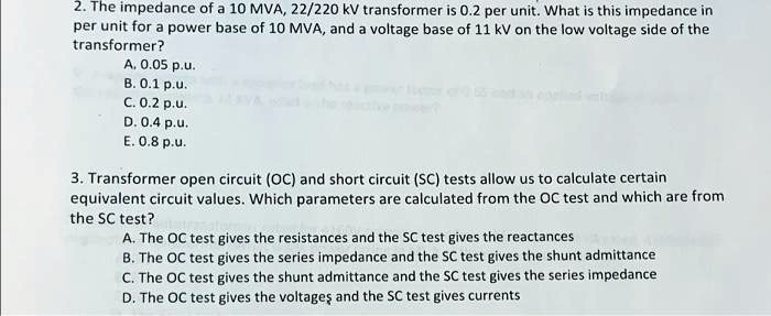 The impedance of a 10 MVA, 22/220 kV transformer is 0.2 per unit: What is this impedance in per ...