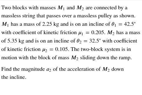 SOLVED: Two blocks with masses M and M2 are connected by a massless string that passes over a ...