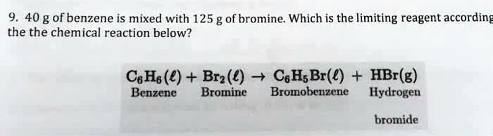SOLVED: ' 40 g of benzene is mixed with 125 g of bromine. Which is the ...