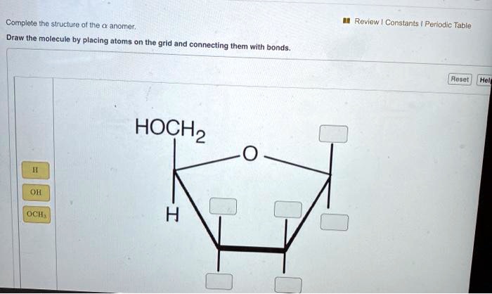 SOLVED: Complete Iha slructure 0f Ine 'anomer Draw the molecule by ...