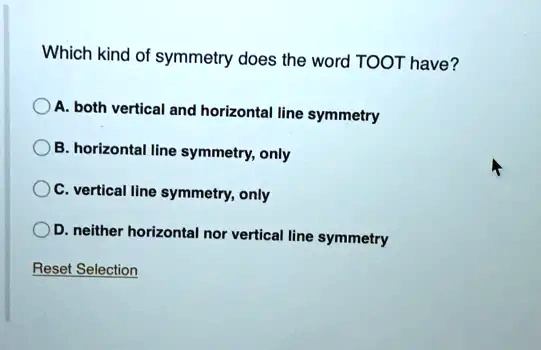 Which kind of symmetry does the word TOOT have? A. both vertical and ...