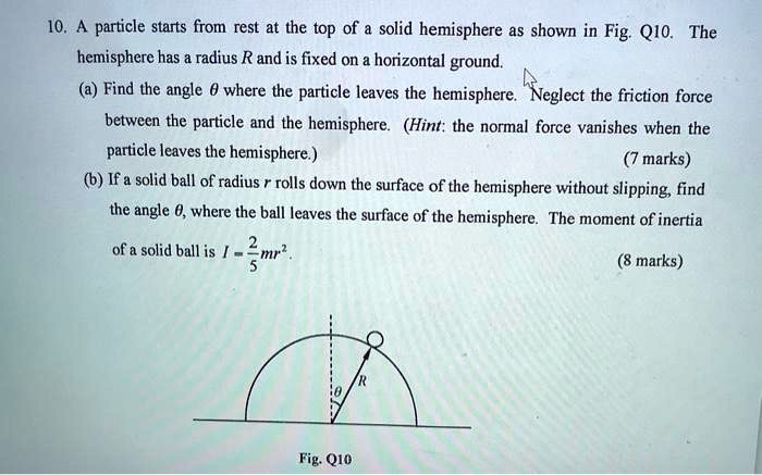 10 a particle starts from rest at the top of a solid hemisphere as ...