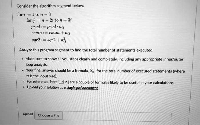 SOLVED: Consider the algorithm segment below: for i = 1 to n for j = n + 2i to n + 3i prod ...