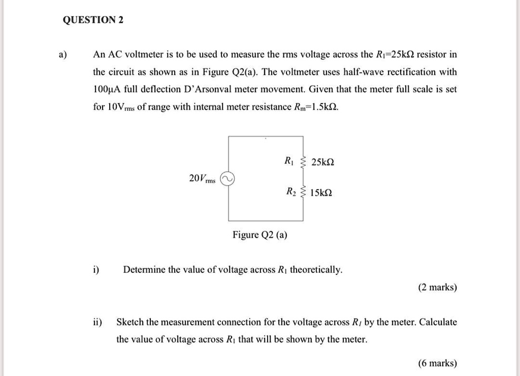 SOLVED: QUESTION 2 An AC voltmeter is to be used to measure the rms voltage across the Ro-2SkS ...