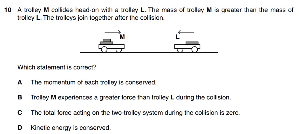 10 trolley M collides head-on with trolley L. The mass of trolley M is ...