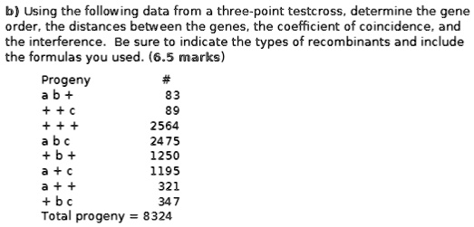 b using the following data from three point testcross determine the ...