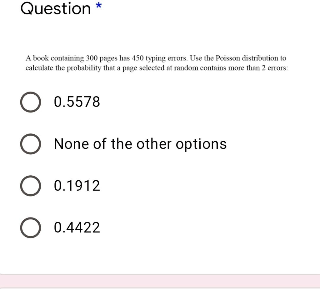 VIDEO solution: MCQ Question: A book containing 300 pages has 450 typing errors. Use the Poisson ...