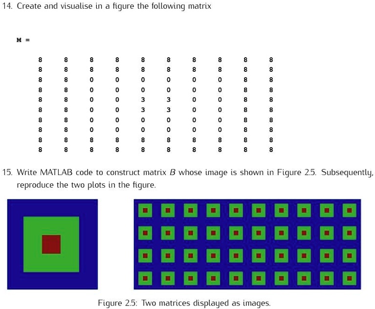 SOLVED: 14 Create and visualise in a figure the following matrix 15 ... SOLVED: 14 Create and visualise in a figure the following matrix 15 ...