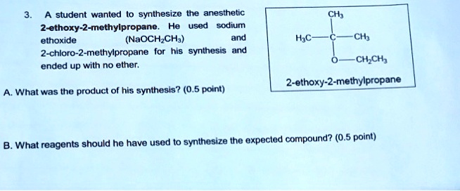 3. A student wanted to synthesize the anesthetic 2-ethoxy-2 ...