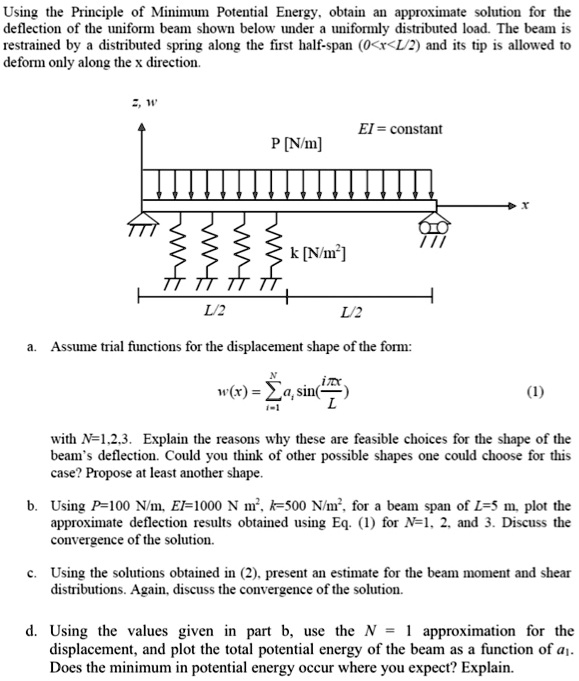 Using the Principle of Minimum Potential Energy, obtain an approximate solution for the ...