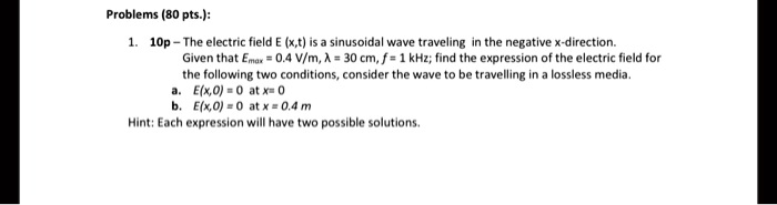 SOLVED: Problems(80pts.): 1.10p -The electric field E (x,t is a sinusoidal wave traveling in the ...