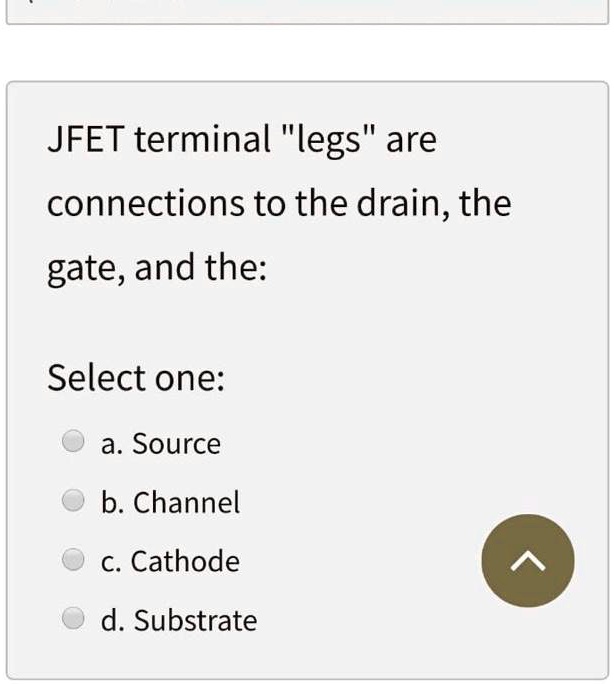SOLVED: JFET terminal"legs"are connections to the drain,the gate, and ...